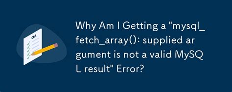 Why Am I Getting A Mysqlfetcharray Supplied Argument Is Not A