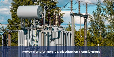 Difference Between Power Transformer And Distribution Transformer