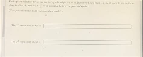 Solved Find A Parametrization R T Of The Line Through The Chegg