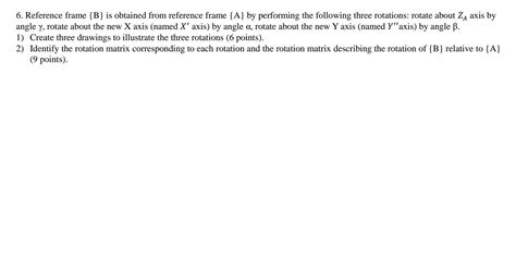 Solved 6 Reference Frame B Is Obtained From Reference