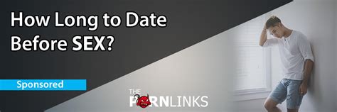 How Long To Date Before Sex ThePornLinks Com