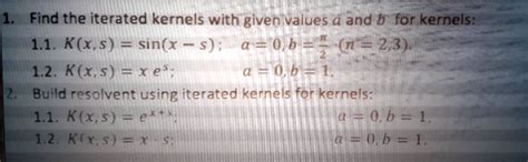 Solvedfind The Iterated Kernels With Given Values A And B For Kernels