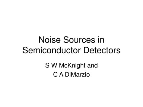 Ppt Noise Sources In Semiconductor Detectors Powerpoint Presentation Id9426258