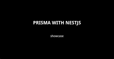 Using Prisma With NestJS In Nx Nx