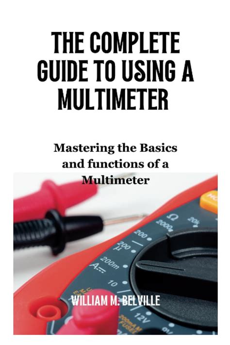 The Complete Guide To Using A Multimeter Mastering The Basics And Functions Of A Multimeter M