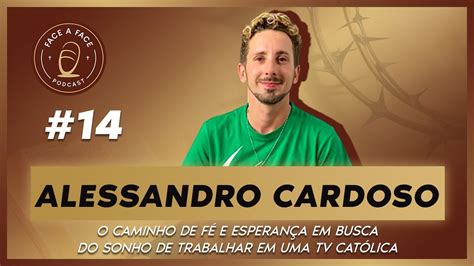 Alessandro Cardoso Face A Face Podcast 14 Youtube
