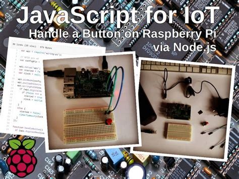 Javascript For Iot Controlling A Button On Raspberry Pi Via Nodejs