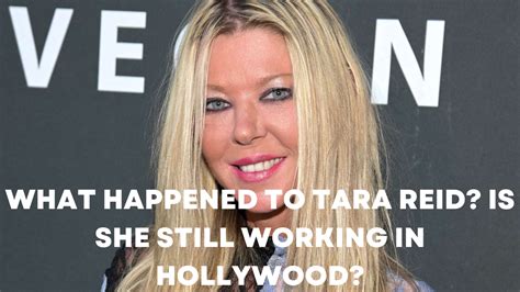 What Happened To Tara Reid Is She Still Working In Hollywood