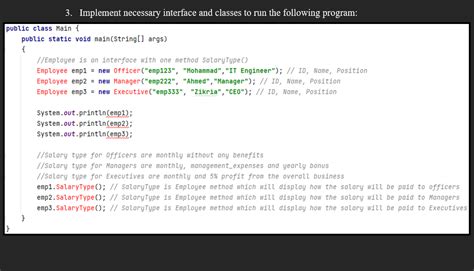 Solved Implement Necessary Interface And Classes To Run Chegg