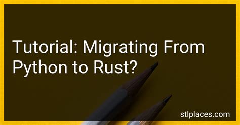 Tutorial Migrating From Python To Rust In 2025