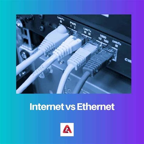 Internet Vs Ethernet Difference And Comparison
