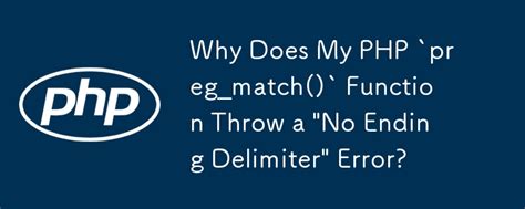 Why Does My Php `pregmatch` Function Throw A No Ending Delimiter Error Php Tutorial Phpcn