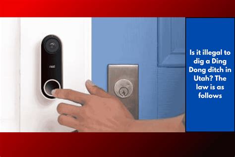 Is It Illegal To Dig A Ding Dong Ditch In Utah The Law Is As Follows