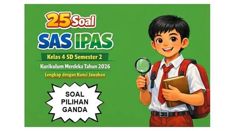 25 Soal Sas Ipas Kelas 4 Sd Semester 2 Kurikulum Merdeka Tahun 2026