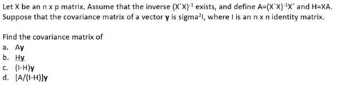 solved let x be an n x p matrix assume that the inverse x