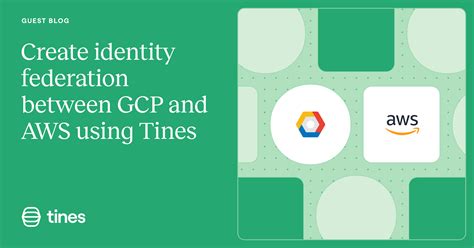 How To Create An Identity Federation Between GCP And AWS Using Tines Tines