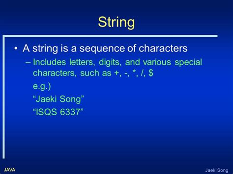 Jaeki Song JAVA Lecture 07 String. Jaeki Song JAVA Outline String class ...
