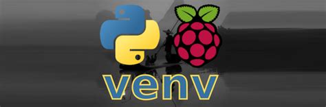 New Guide Python Virtual Environment Usage On Raspberry Pi