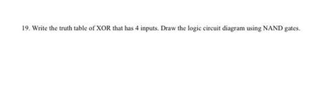 Solved 19 Write The Truth Table Of Xor That Has 4 Inputs