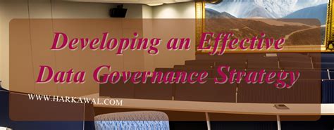 Developing An Effective Data Governance Strategy Harkawal Infotech