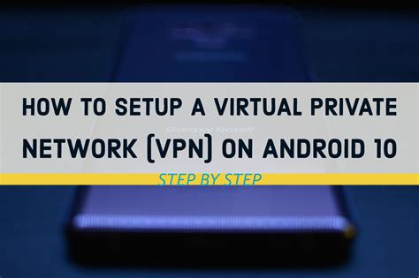 How To Setup A Virtual Private Network Vpn On Android 10 Step By Step