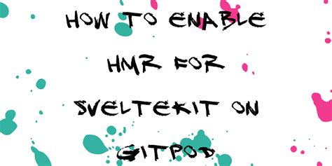 How To Enable Hmr For Sveltekit On Gitpod Matt Jennings