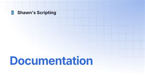 Documentation Shawn S Scripting