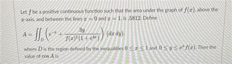 Solved Let F Be A Positive Continuous Function Such That The