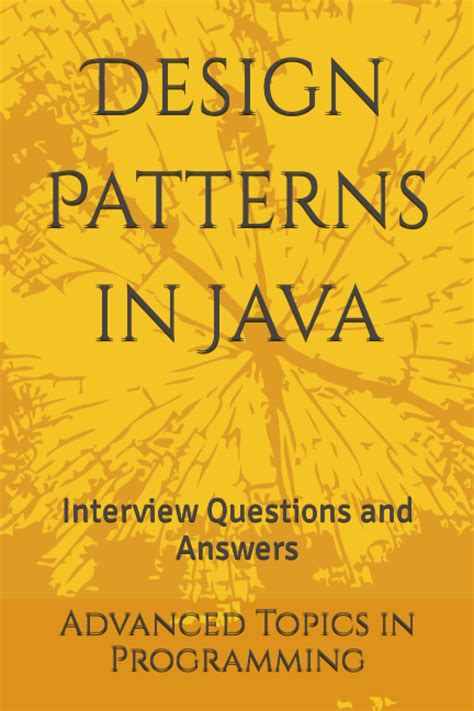 Buy Design Patterns In Java Interview Questions And Answers Advanced Topics In Programming