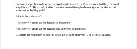Solved Consider A Repetition Code With Code Word Length N M Chegg