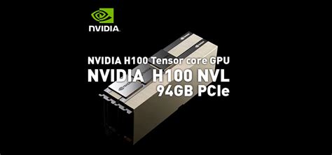 Nvidia H100 Nvl Giải Pháp Tối Ưu Cho Ai Và Hpc