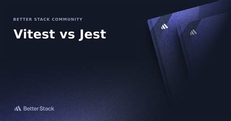 Vitest Vs Jest Better Stack Community