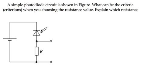 Solved A Simple Photodiode Circuit Is Shown In Figure What Can Be The Criteria Criterions Solved A Simple Photodiode Circuit Is Shown In Figure What Can Be The Criteria Criterions