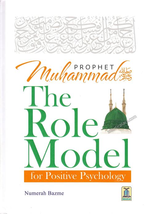 Prophet Muhammad The Role Model For Positive Psychology The Islamic Place