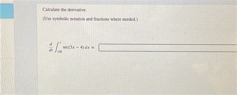 Solved Calculate The Derivativeuse Symbolic Notation And