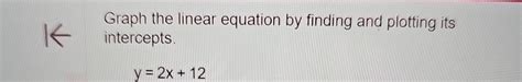 Solved Graph The Linear Equation By Finding And Plotting Its