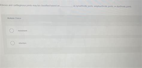 Solved Fibrous And Cartilaginous Joints May Be Classified