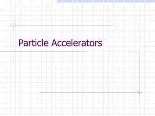 PPT Particle Accelerators PowerPoint Presentation Free Download ID 1891615
