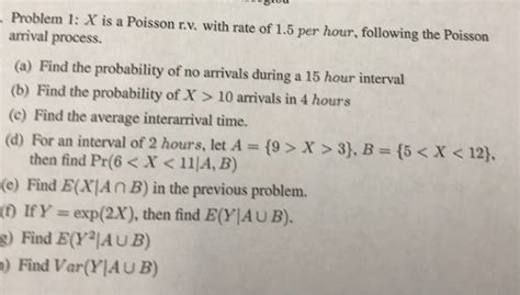 Solved X Is A Poisson R V With Rate Of 1 5 Per Hour Chegg Com