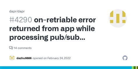 On Retriable Error Returned From App While Processing Pubsub Event · Issue 4290 · Daprdapr