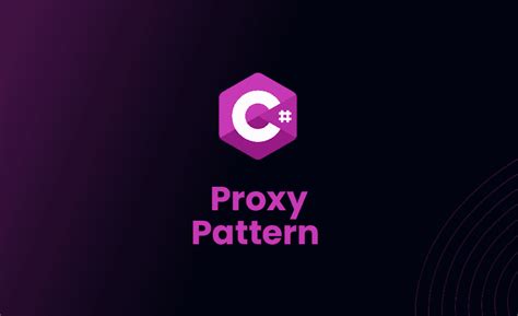 proxy pattern in c full guide 2024