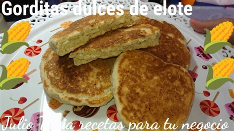 Gorditas Dulces De Elote Pan De Rancho Pan Sin Horno Toqueras