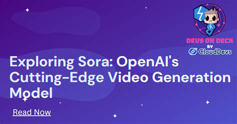 Exploring Sora: OpenAI's Cutting-Edge Video Generation Model
