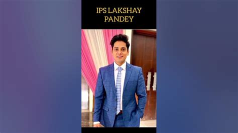 Most Handsome Ips Officer Ips Lakshay Pandey Lakshay Cop Upsc Motivation Youtube