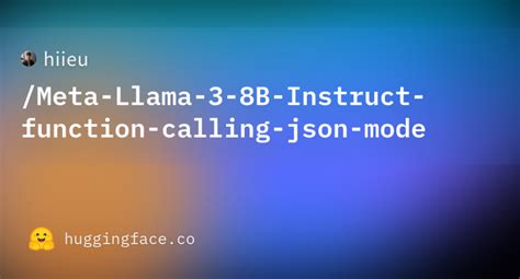 Hiieumeta Llama 3 8b Instruct Function Calling Json Mode · Hugging