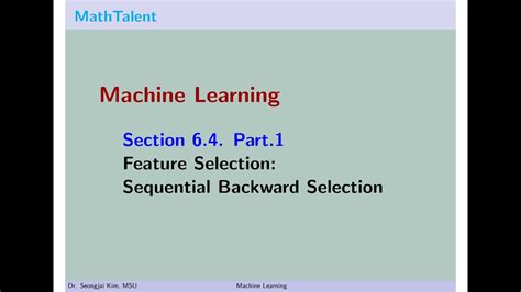 MathTalent Machine Learning Section 6.4 Part 1 Feature Selection Sequential Backward Selection ...