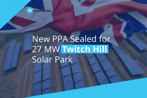 New PPA Sealed For MW Twitch Hill Solar Park