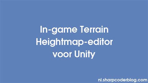 in game terrain heightmap editor voor unity sharp coder blog