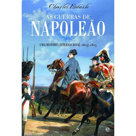 As Guerras De Napoleão De Charles Esdaile Continente Online
