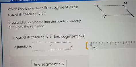 Solved Which Side Is Parallel To Line Segment No In Quadrilateral Lmno Drag And Drop A Name I